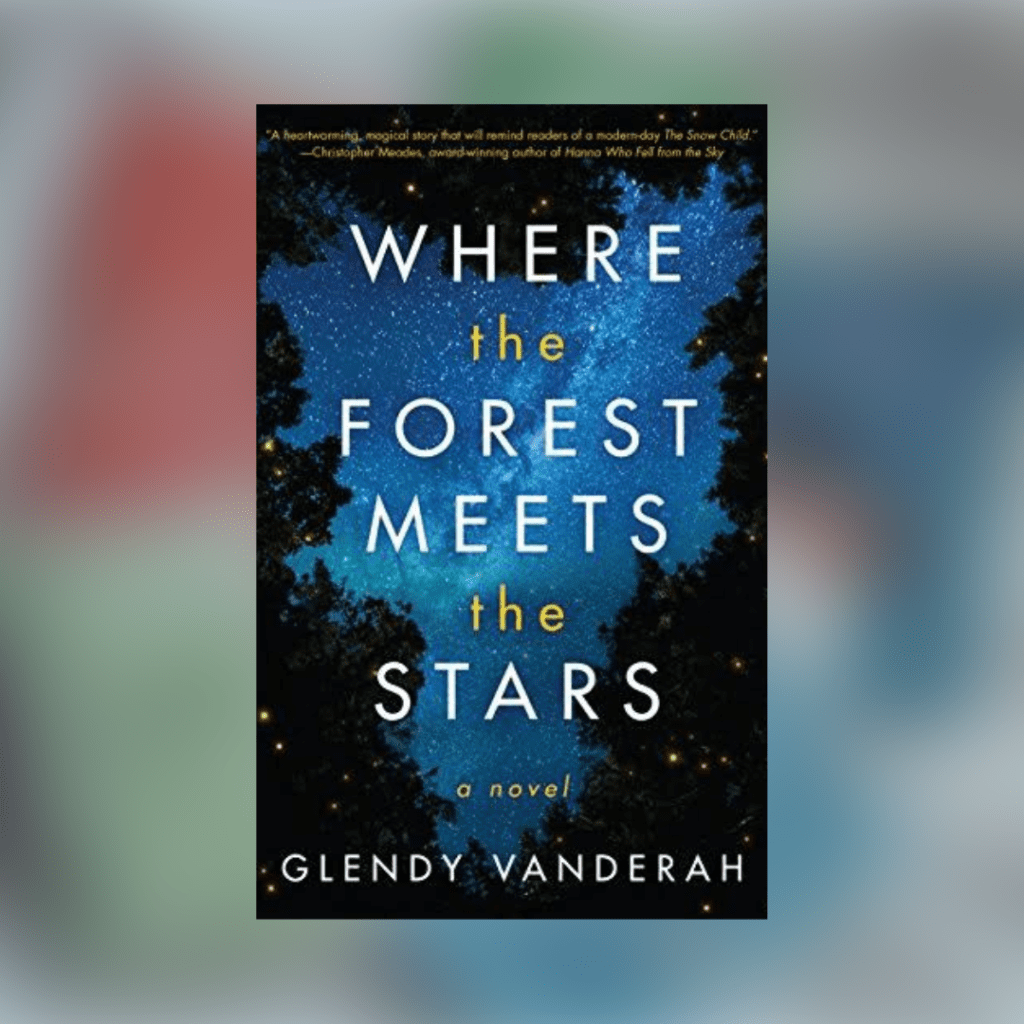 Where the Forest Meets the Stars by Glendy Vanderah – Reader In Bookland